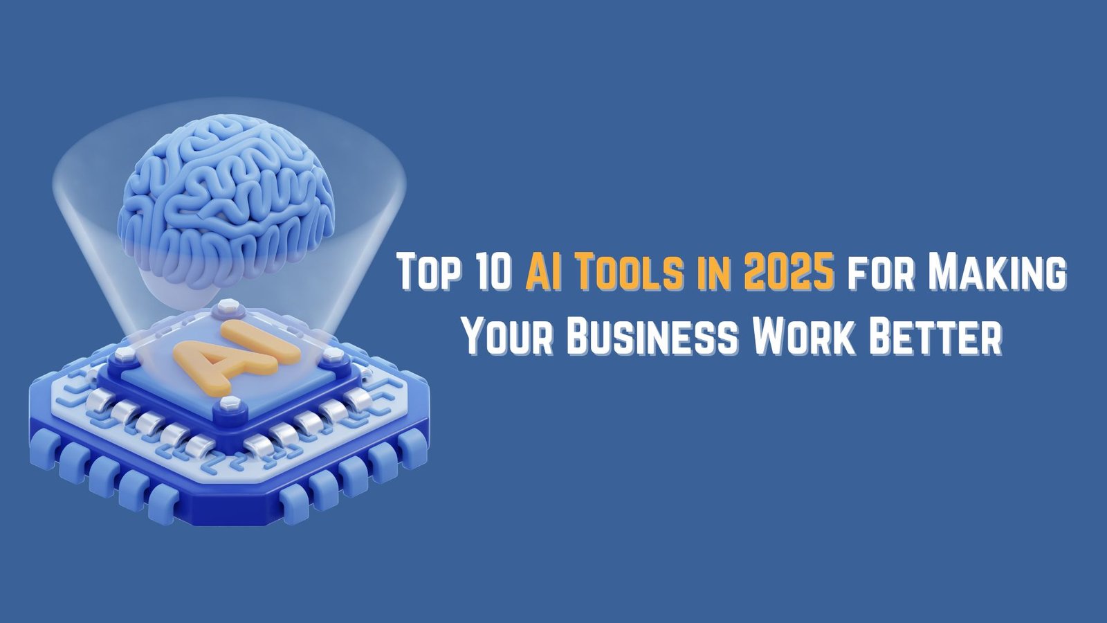Top 10 AI Tools in 2025 for Making Your Business Work Better